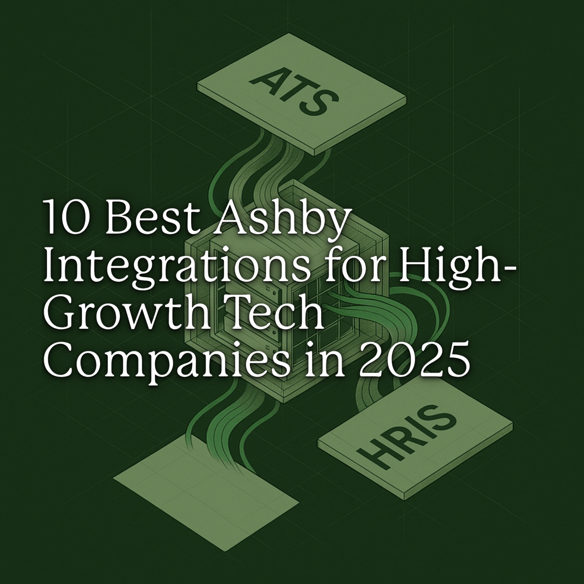 Alex Blog | 10 Best Ashby Integrations for High-Growth Tech Companies 2025